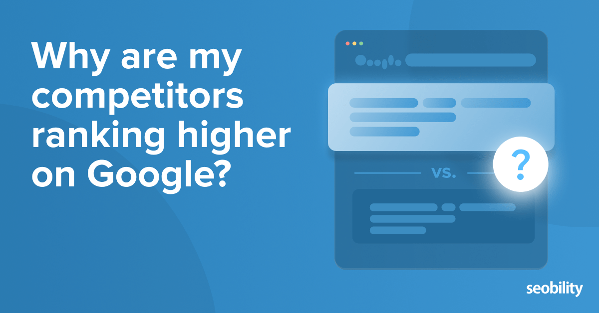 Why are my competitors ranking higher on Google? - Seobility