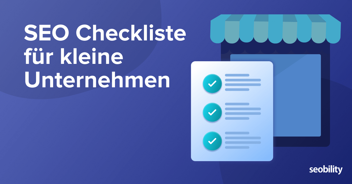 Die essentielle SEO-Checkliste für Dein kleines Unternehmen - Seobility ...